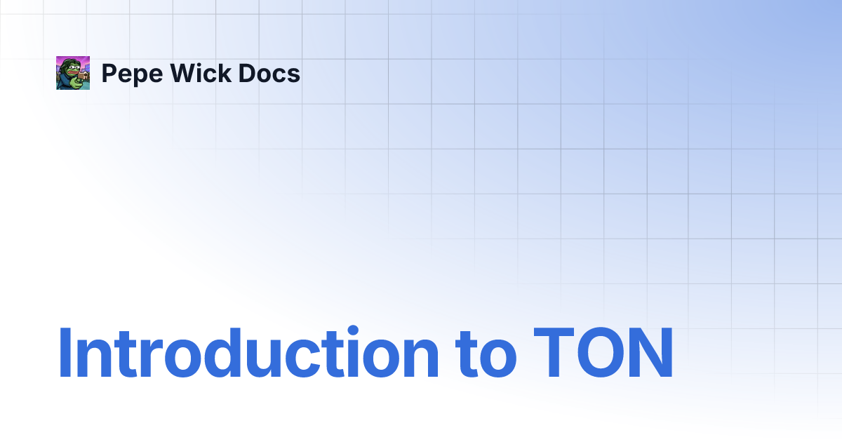 Introduction to TON | Pepe Wick Docs